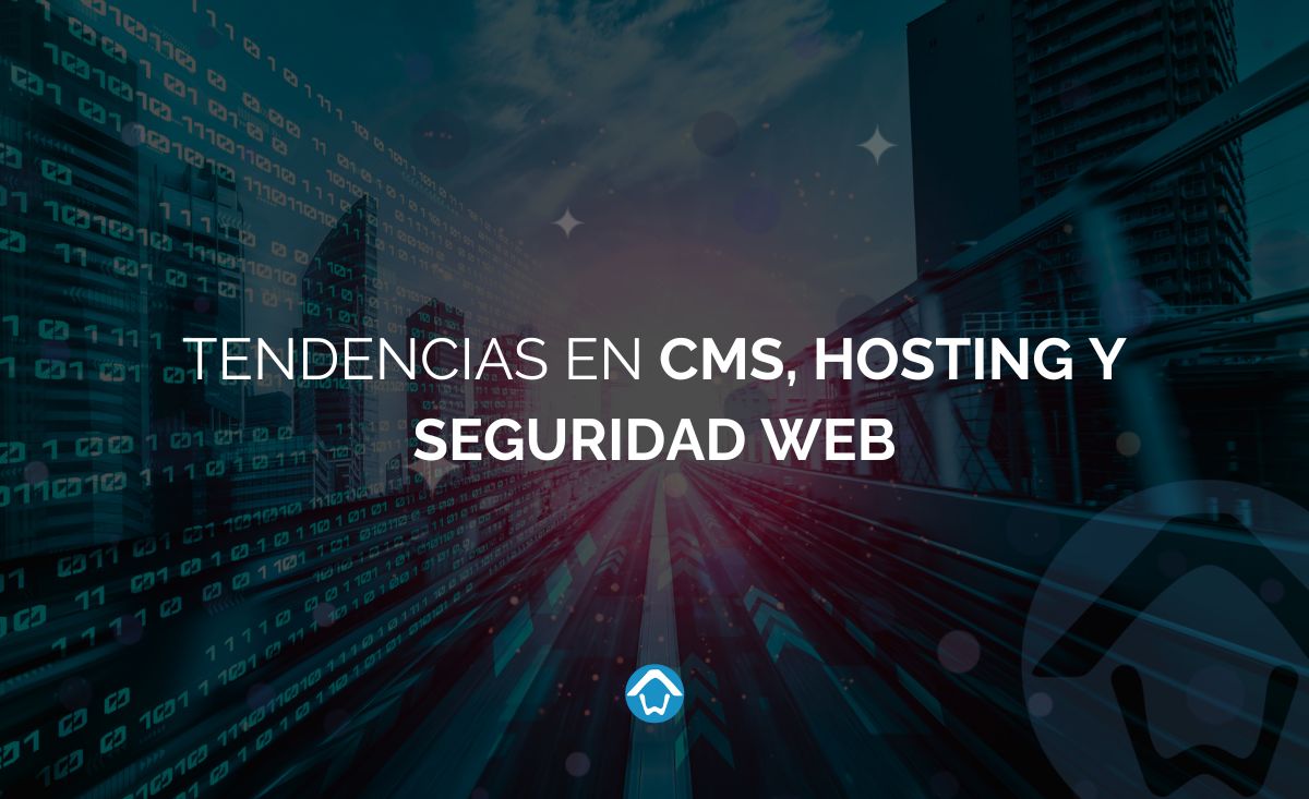 Tendencias en CMS, Hosting y Seguridad Web - Hosting WEB - Servidor Dedicado - Hosting Linux