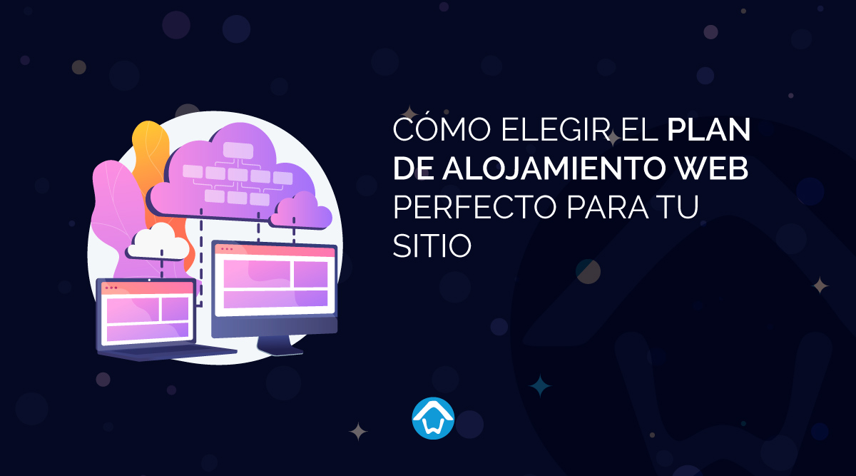Cómo elegir el plan de alojamiento web perfecto para tu sitio - Hosting WEB - Servidor Dedicado ...