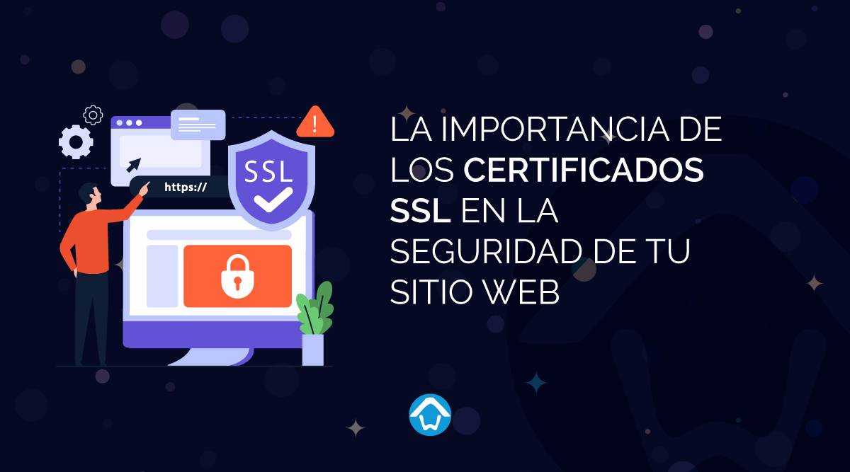 La importancia de los certificados SSL en la seguridad de tu sitio web ...