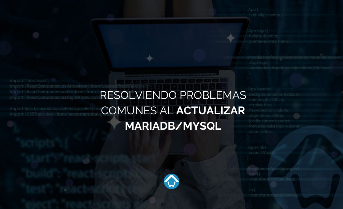 Resolviendo problemas comunes al actualizar MariaDB/MySQL - Hosting WEB - Servidor Dedicado ...